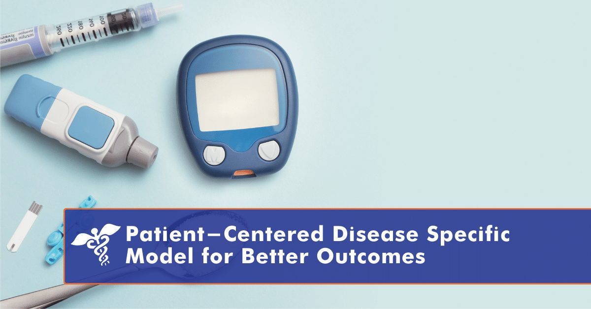 Patient-Centered Disease Specific Model for Better Outcomes - MicroHealth